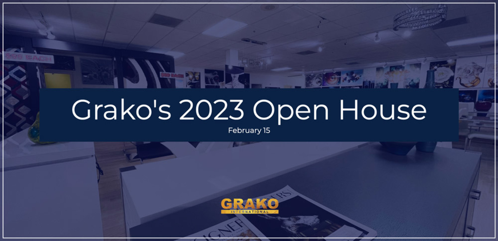 Grako's 2023 Open House | February 15, 2023 - June 29, 2023