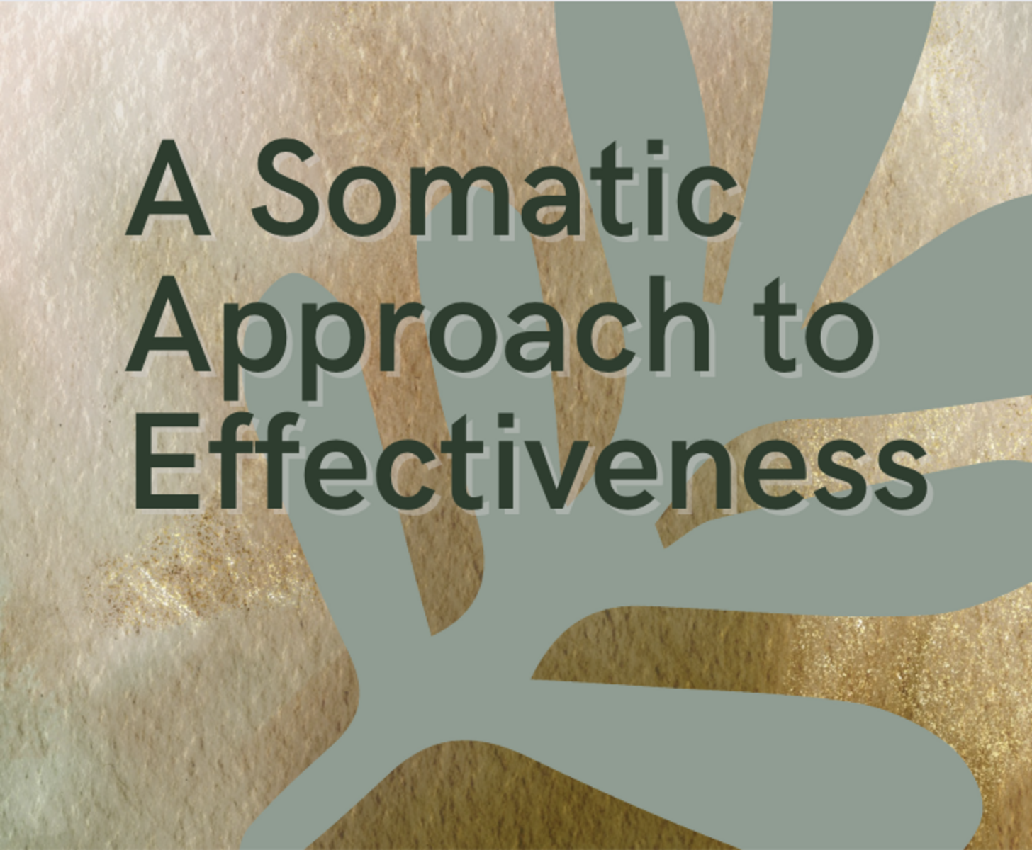 A Somatic Approach to Effectiveness and Growth | June 09, 2023