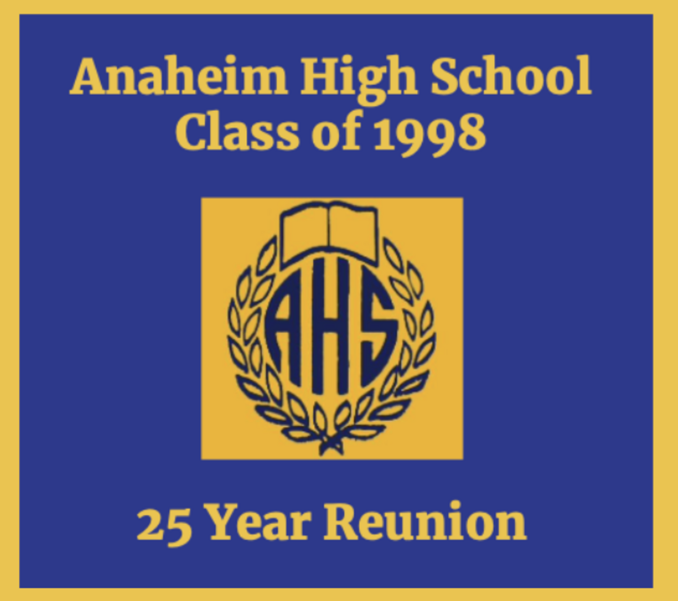 Anaheim High School Class of 1998 - 25 Year Reunion | September 16, 2023