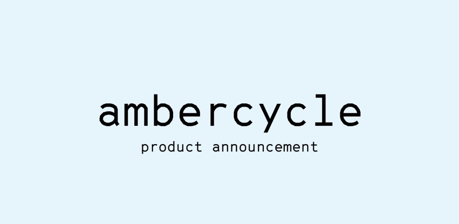 ambercycle product announcement | December 04, 2020
