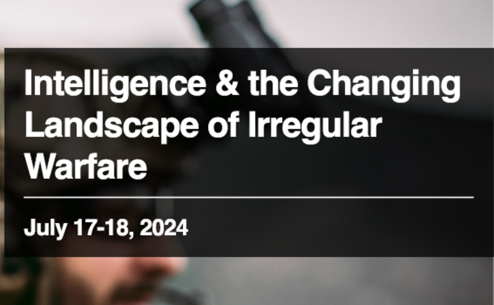 Intelligence & the Changing Landscape of Irregular Warfare | July 17 ...